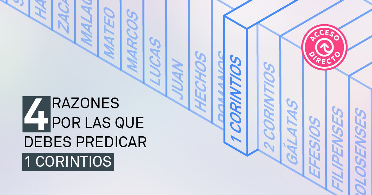 Cuatro razones por las que debes predicar 1 Corintios - Mack Stiles