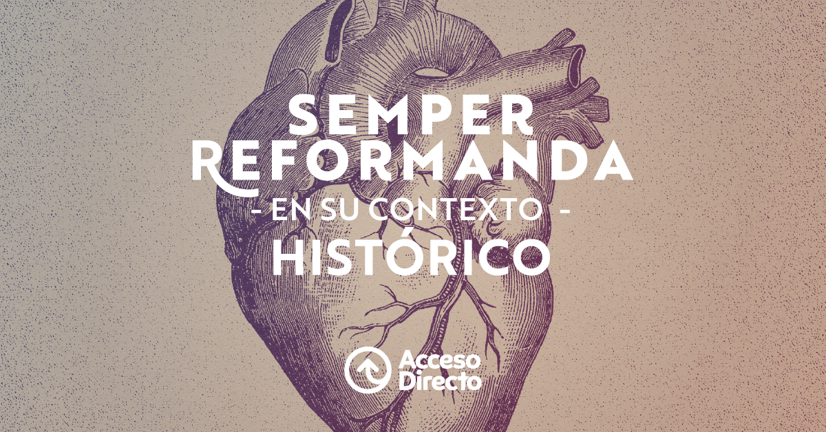 Semper Reformanda en su contexto histórico - Dr. W. Robert Godfrey