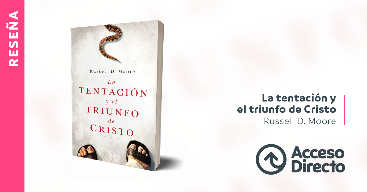 Reseña: La tentación y el triunfo de Cristo - Libro de Russell D. Moore
