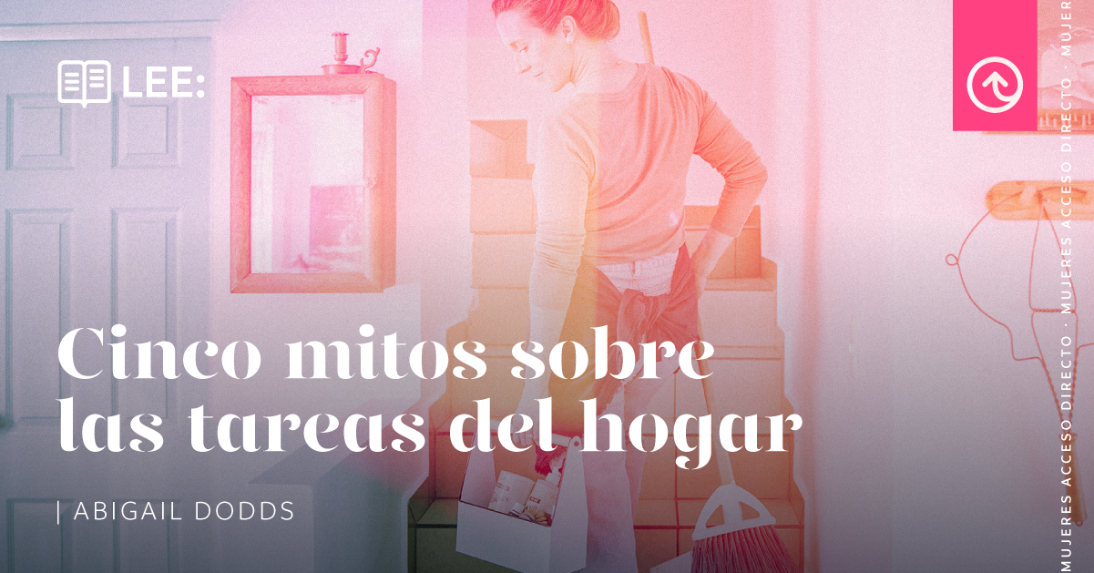 Cinco mitos sobre las tareas del hogar
