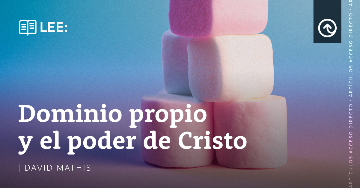Dominio propio y el poder de Cristo