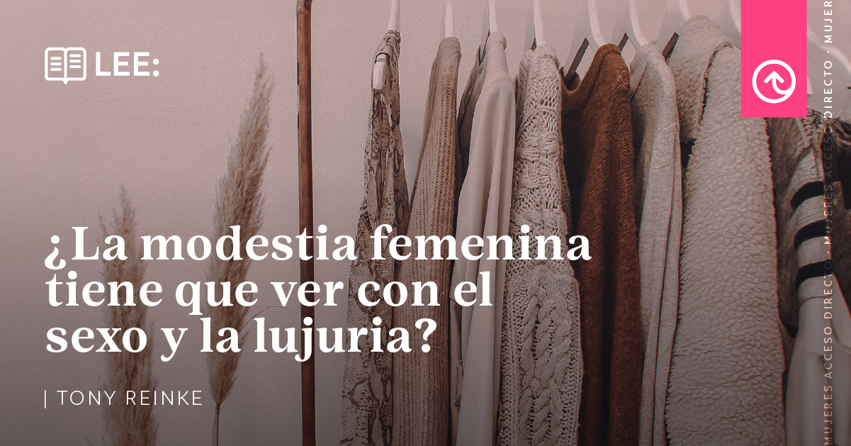 ¿La modestia femenina tiene que ver con el sexo y la lujuria?