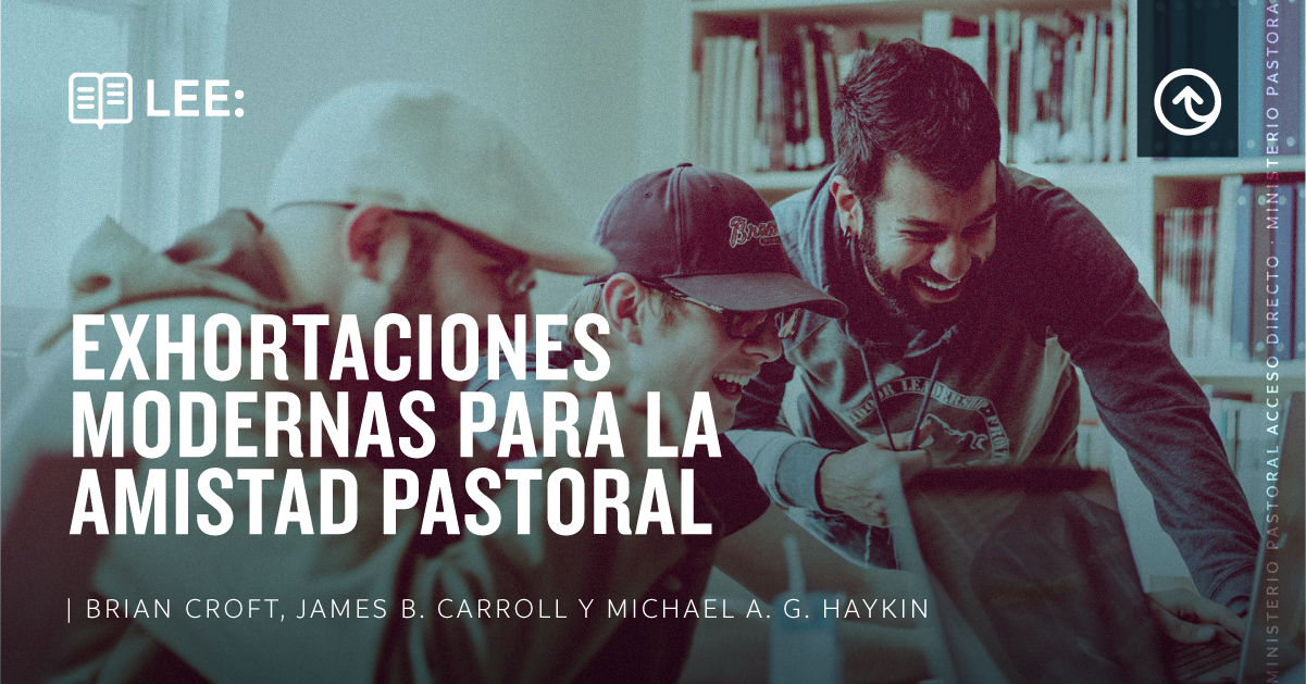 Exhortaciones modernas para la amistad pastoral